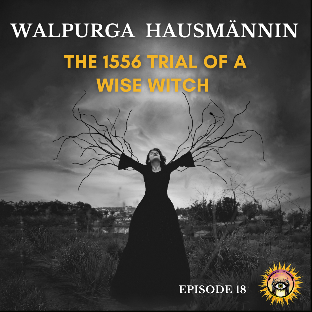IMP Episode 18 - Walpurga Hausmännin - The 1556 trial of a wise witch ...